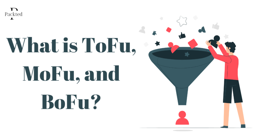 ToFu, MoFu, and BoFu: The Ultimate Guide [+ Example]
