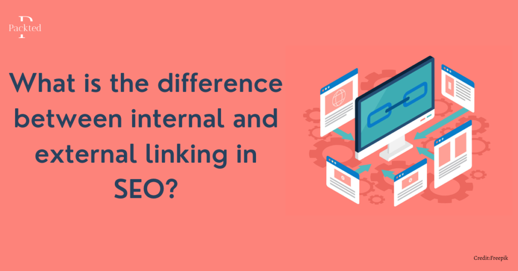 Difference between Internal and External Linking in SEO
